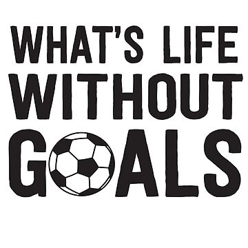 "What's life without goals" Postcard for Sale by sportsfan | Redbubble