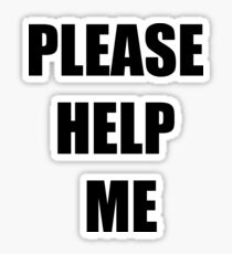 Please Help Me: Stickers | Redbubble