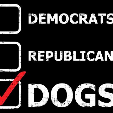 "Democrats Republicans Dogs" Essential T-Shirt for Sale by ...