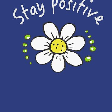 "Stay Positive Daisy Flower" Sticker for Sale by toanle | Redbubble