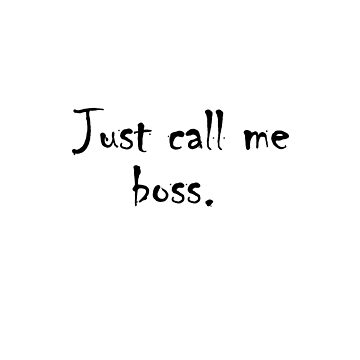 "Just call me boss." Sticker for Sale by NamanShop | Redbubble