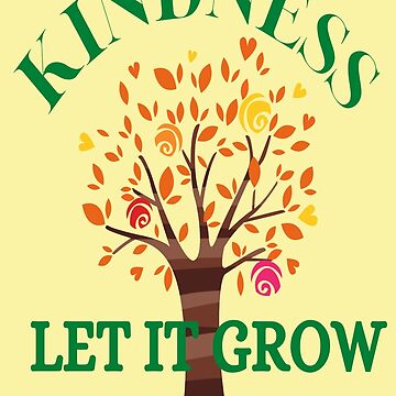"Kindness Let It Grow" Photographic Print for Sale by SeetMei | Redbubble