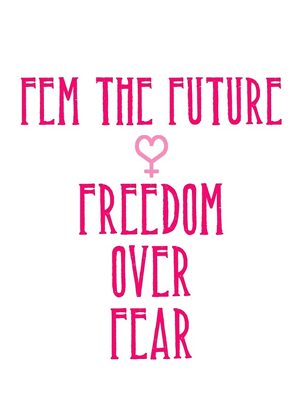 "Pink FEM the Future, Freedom over fear" by platinumknuckle | Redbubble