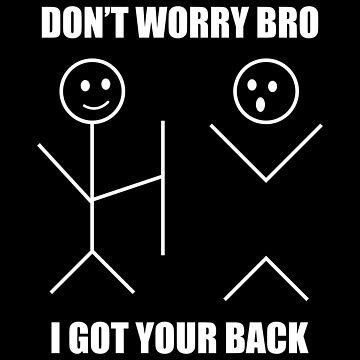 "I Got Your Back Bro Funny Stick Figures Friendship Sarcastic" Poster ...