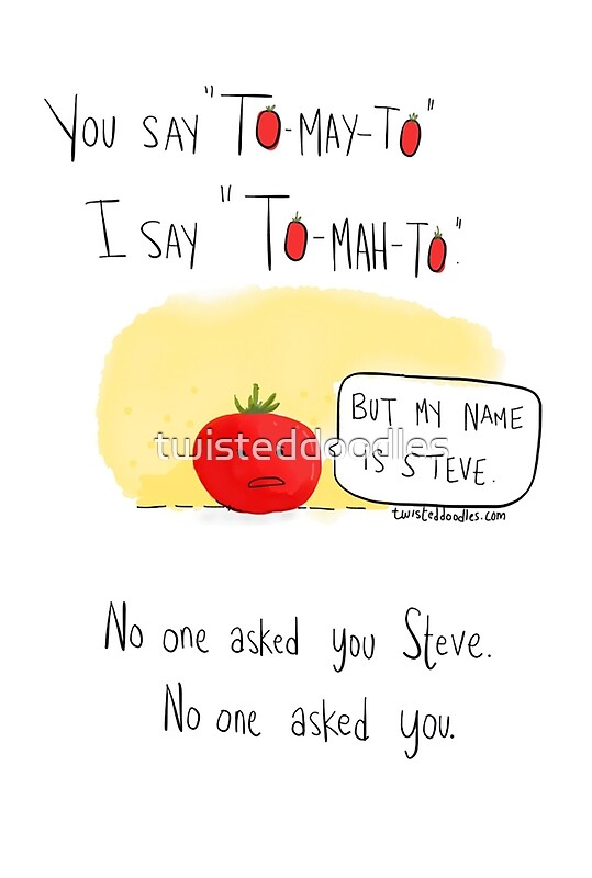 "You say Tomato!" by twisteddoodles | Redbubble