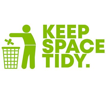 "Keep Space Tidy" Sticker for Sale by WASABISQUID | Redbubble