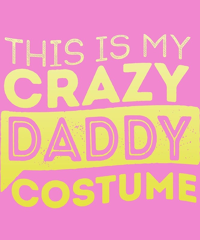 "Crazy Daddy Costume" by AlwaysAwesome | Redbubble