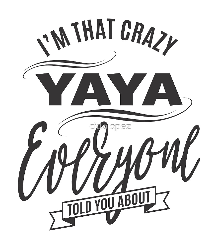"I'm That Crazy Yaya T-shirt" by cidolopez | Redbubble