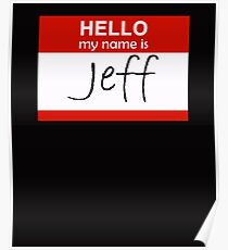 My Name Is Jeff: Posters | Redbubble