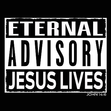 "Eternal Advisory Jesus Lives" Essential T-Shirt for Sale by ...