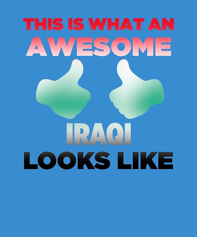 "This Is What An Awesome Iraqi Looks Like Cute" by AlwaysAwesome ...