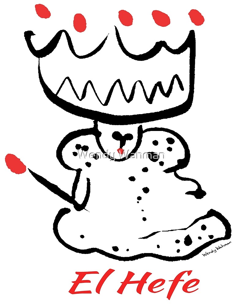 "El Hefe" by Wendy Wahman | Redbubble