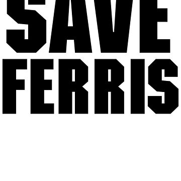 "Save Ferris" Essential T-Shirt for Sale by DetourShirts | Redbubble