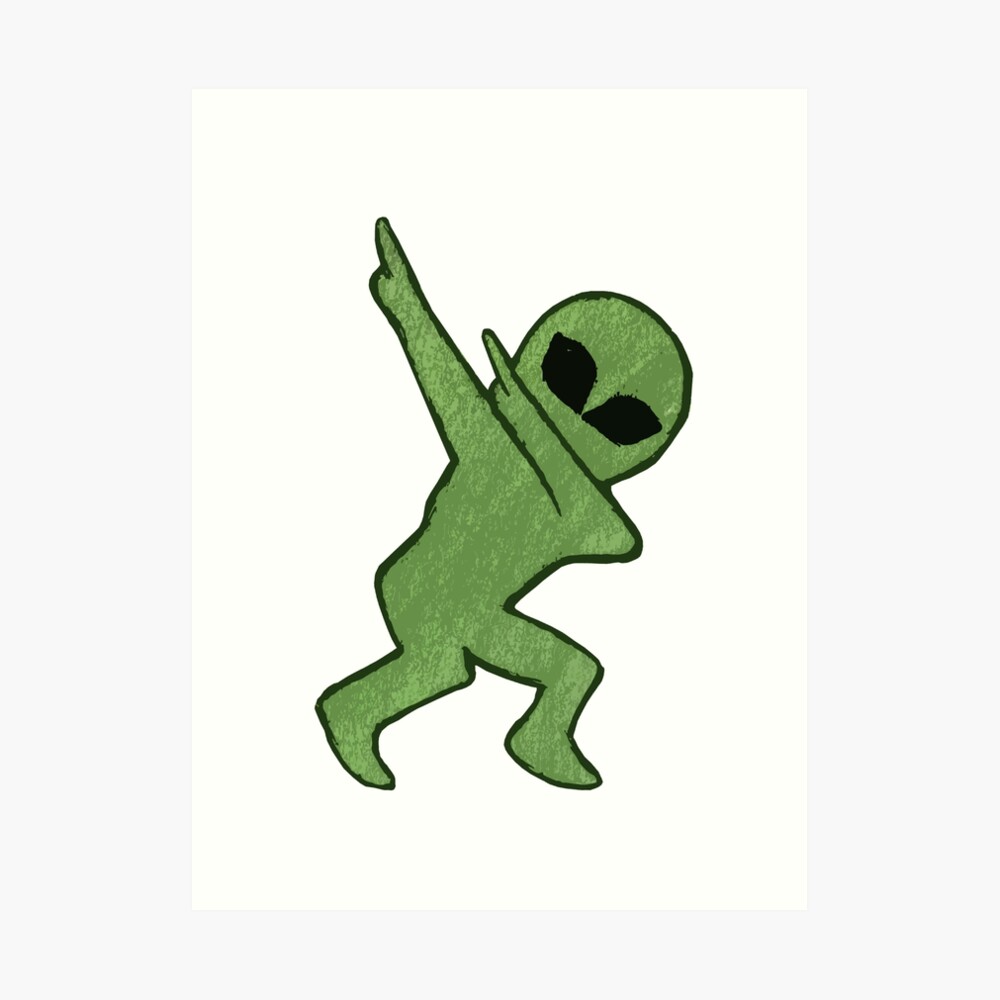 "Alien Dab" Art Print by CptBushwack | Redbubble