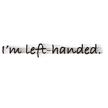 "I'm Left-Handed" Sticker for Sale by laurajopeas | Redbubble