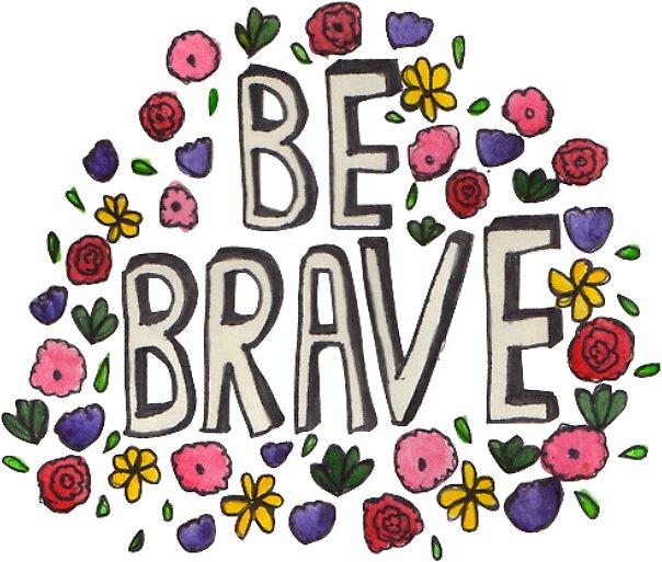 "Be Brave" Stickers by janachesnut | Redbubble
