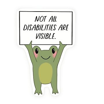 "Not All Disabilities are Visable Frog" Sticker for Sale by jennaarosee ...