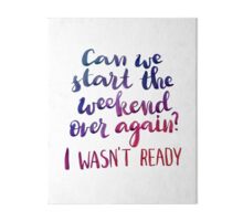 "Can we start the weekend over again? I wasn't ready." by ychty | Redbubble