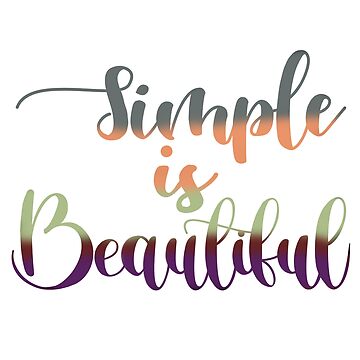 "Simple is Beautiful Inspirational and Motivational Quote" Sticker for ...