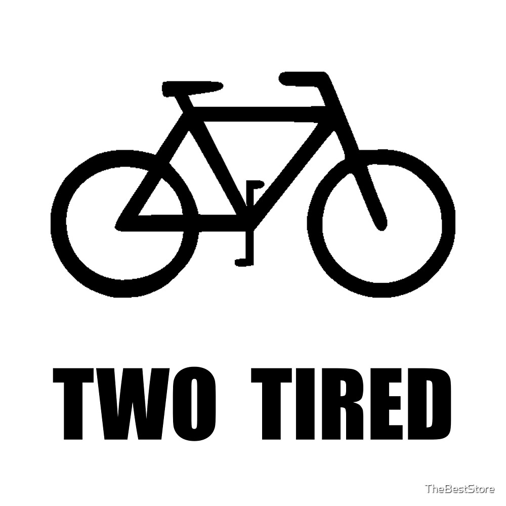 "Two Tired Bike" by TheBestStore | Redbubble