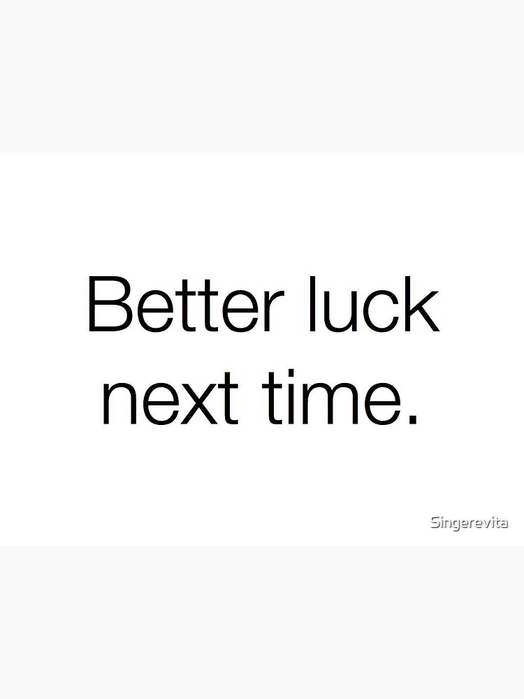 better-luck-next-time-sticker-by-singerevita-redbubble