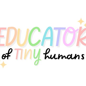 "'Educator of Tiny Humans' Sticker for Elementary Early Childhood ...