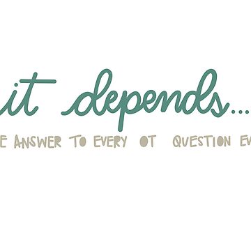 "It depends!" Sticker for Sale by CaileyCurry | Redbubble
