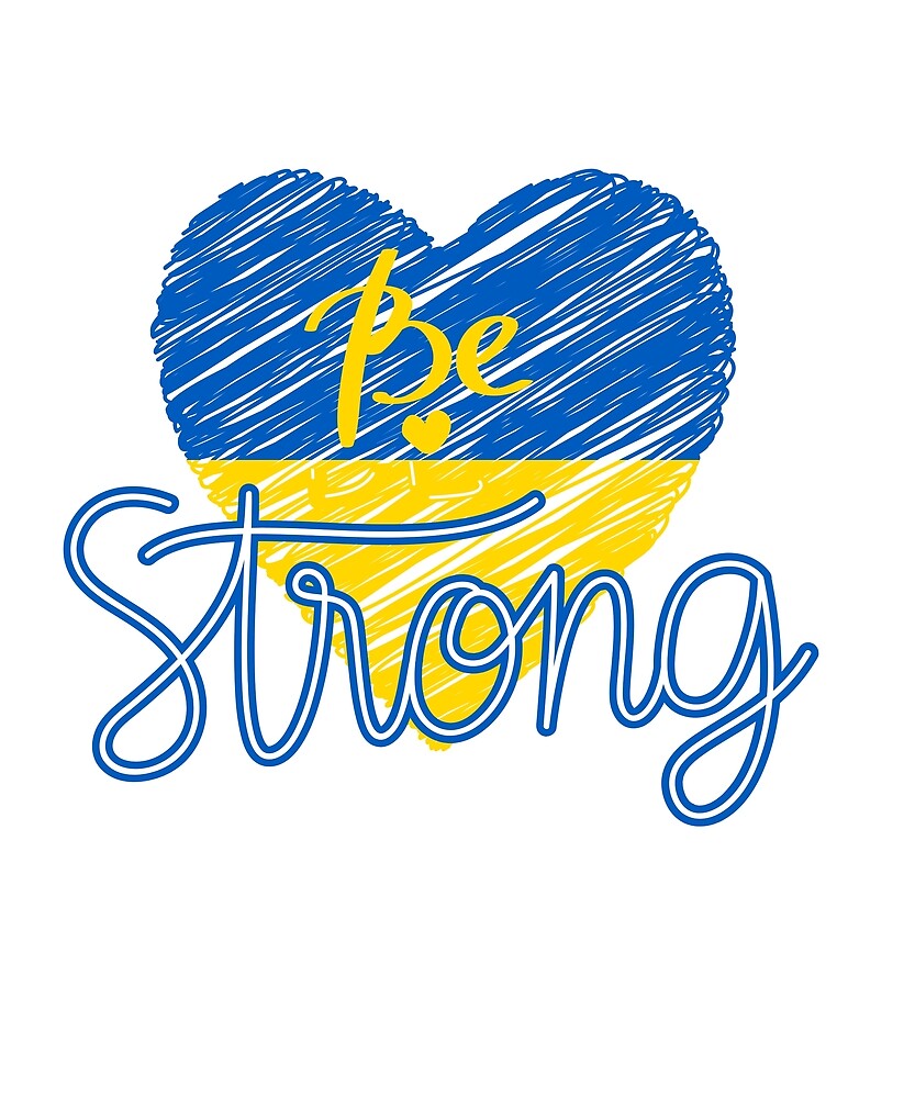 "Ukraine Be Strong " by BakharNabieva | Redbubble