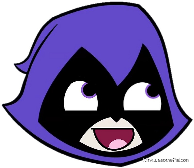 "Raven Awesome Smiley Teen Titans Go!" by MrAwesomeFalcon | Redbubble