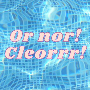 "Or nor! Cleorrr!" Sticker for Sale by toadsforall | Redbubble