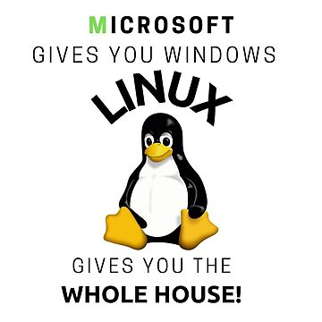 "Microsoft Gives You Windows Linux Gives You the Whole House! | Funny ...