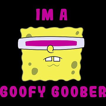 "I'm A Goofy Goober" Sticker for Sale by DanienSebalob | Redbubble