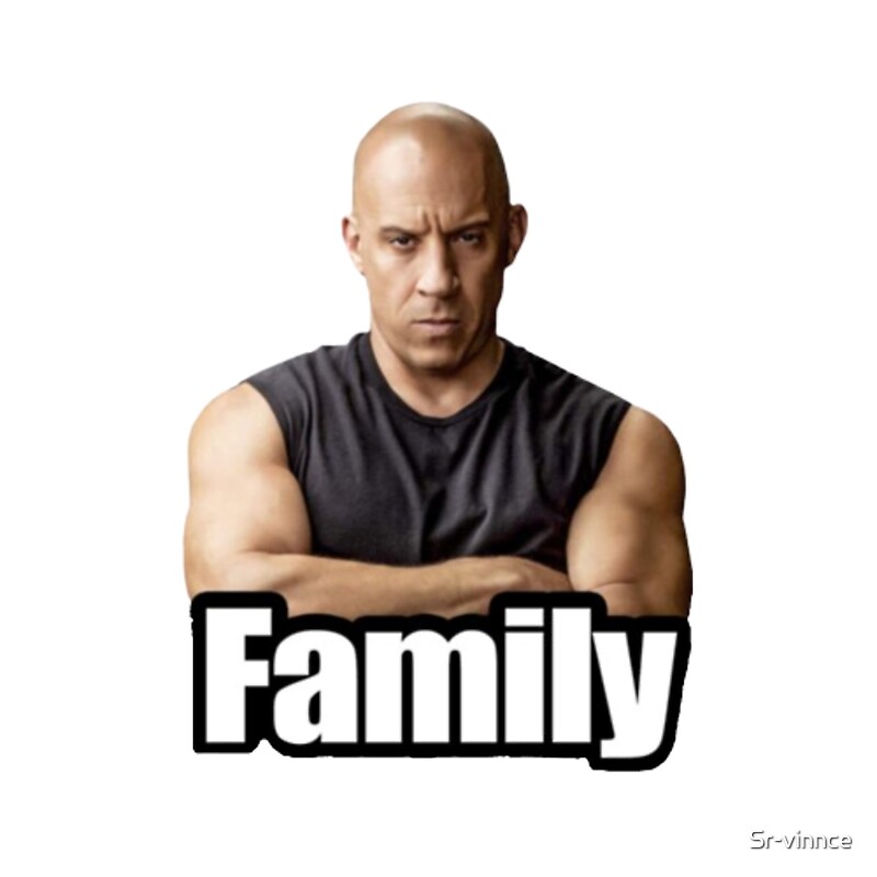 "Vin Diesel- FAMILY MEME" by Sr-vinnce | Redbubble