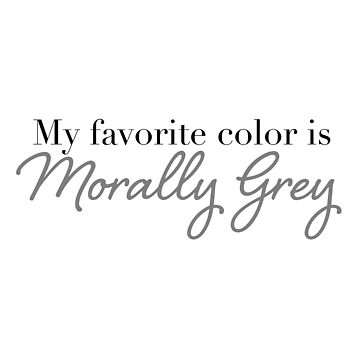 "My favorite color is Morally Grey" Sticker for Sale by Jordxnr | Redbubble