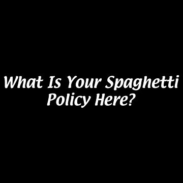 "What is your spaghetti policy here?" Classic T-Shirt for Sale by ...