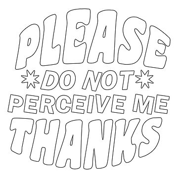 "please do not perceive me | white text" Sticker for Sale by craftordiy ...