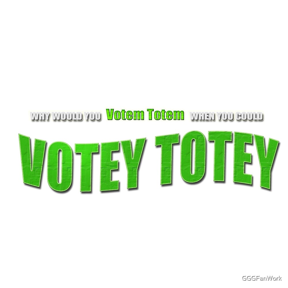 "Votey Totey! " by GGGFanWork | Redbubble