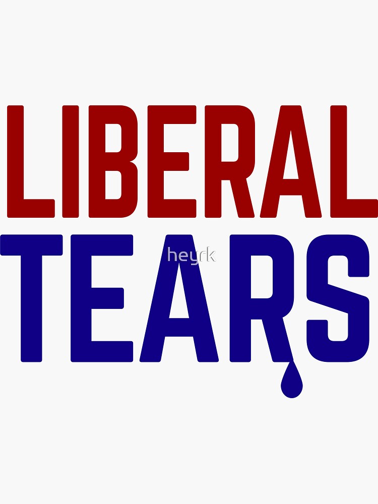 "Liberal Tears" Sticker by heyrk | Redbubble