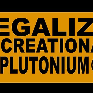 "LEGALIZE RECREATIONAL PLUTONIUM Science Teacher" Sticker for Sale by ...
