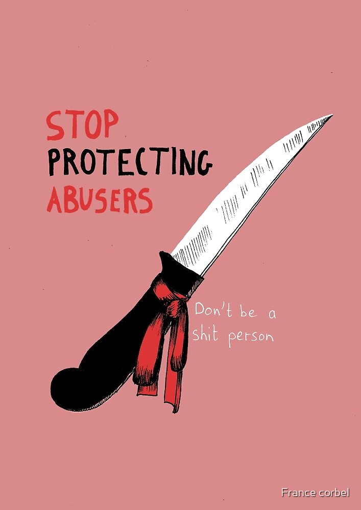 "Stop protecting abusers" by France corbel | Redbubble