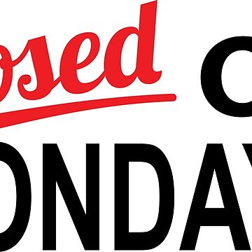 "Closed on Mondays - Self Employed" Sticker for Sale by almosthillwood ...
