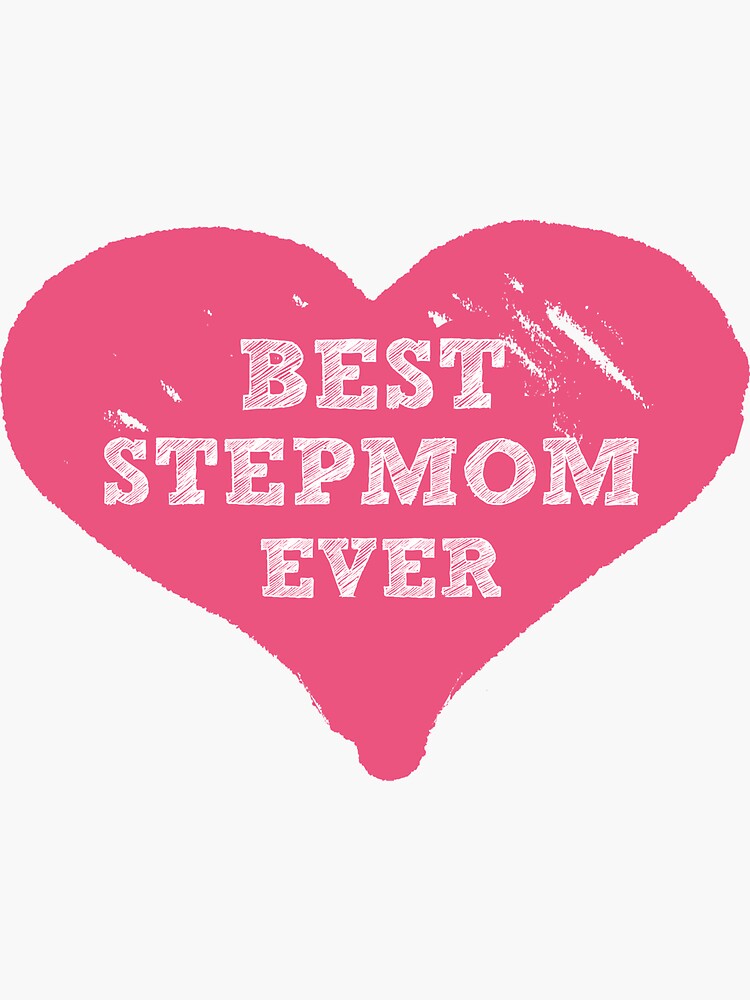Best Stepmom Ever Sticker By Stepmomts Redbubble