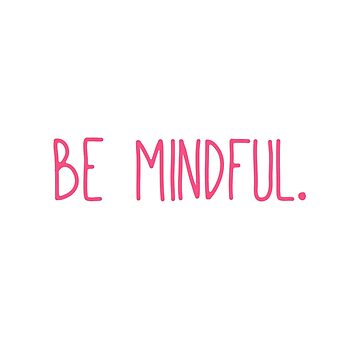 ""be mindful." hot pink graphic" Sticker for Sale by Sylviebinder ...