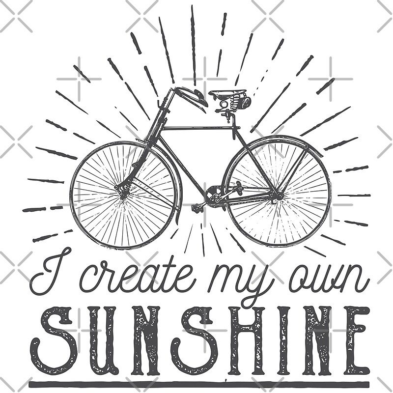 "I Create My Own Sunshine Bike Quotes" by goodspy | Redbubble