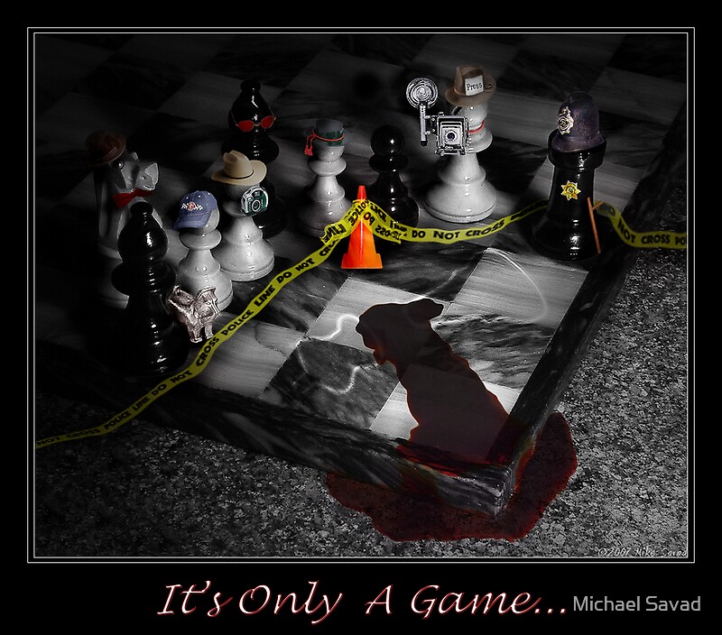 "It's only a game..." by Michael Savad | Redbubble