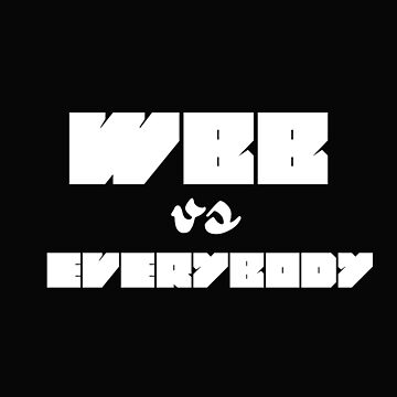 "WBB Vs Everybody White Bold Typography " Art Board Print for Sale by ...