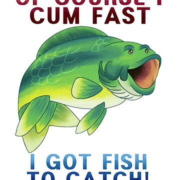 "Of Course I Pog Fast, I've Got Fish To Catch!" Essential T-Shirt for ...