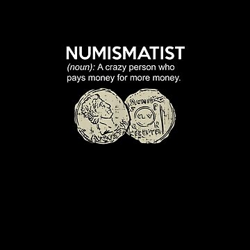 "Numismatist Coin Collector Numismatic T-Shirt" Essential T-Shirt for ...