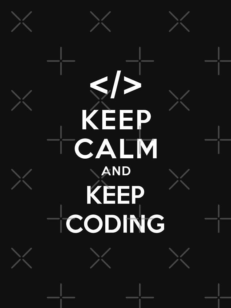 "Keep calm and keep coding" T-shirt by lovedeep | Redbubble