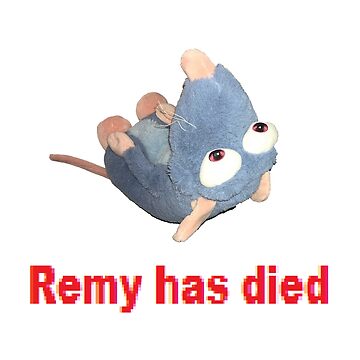 "Remy has died" Poster for Sale by CandyAcid | Redbubble